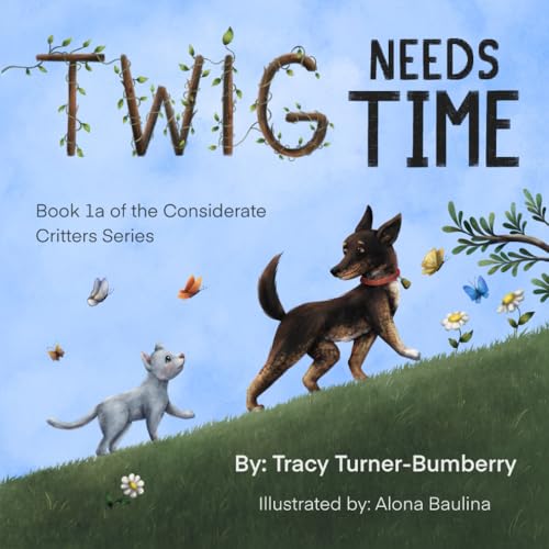 Twig Needs Time by Tracy Turner-Bumberry | Goodreads