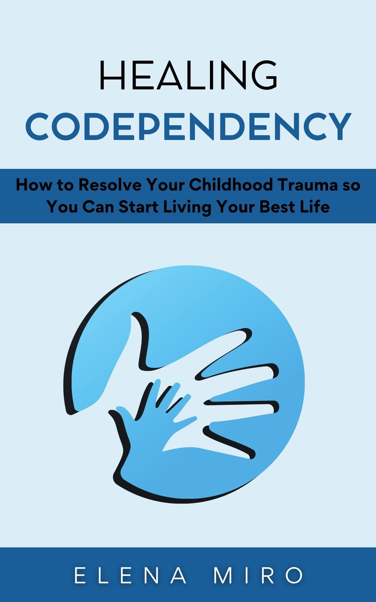 Healing Codependency: How to Resolve Your Childhood Trauma so You Can ...