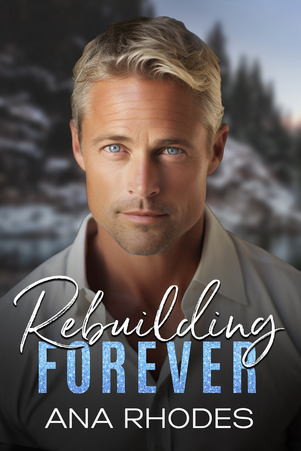 Rebuilding Forever by Ana Rhodes | Goodreads