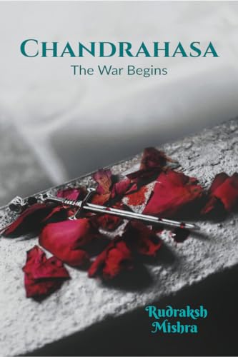 Chandrahasa : The war begins by Rudraksh Mishra | Goodreads