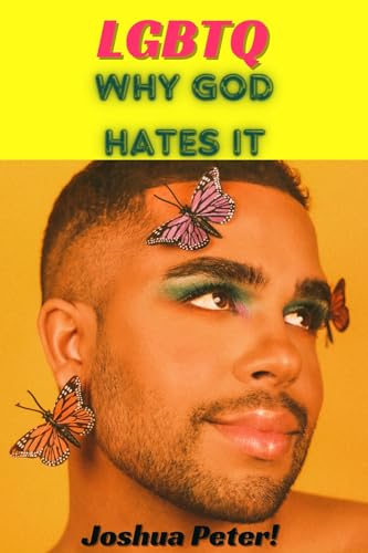 LGBTQ: Why God Hates It by Joshua Peter | Goodreads