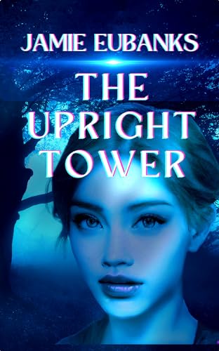 The Upright Tower by Jamie Eubanks | Goodreads