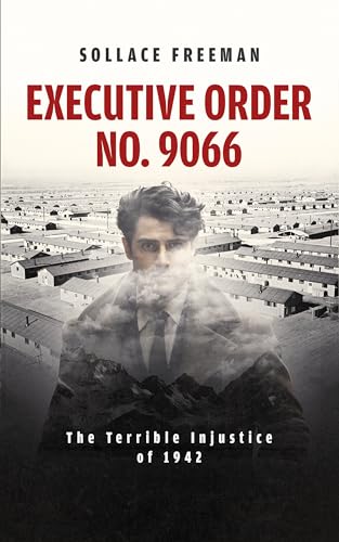 Executive Order No. 9066: The Terrible Injustice of 1942 by Sollace ...