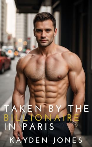 Taken by the Billionaire in Paris: Claimed by an Older Man by Kayden ...