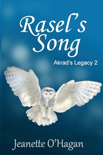 Rasel's Song (Akrad's Legacy) by Jeanette O'Hagan | Goodreads