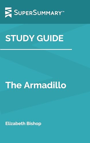 Study Guide: The Armadillo by Elizabeth Bishop by SuperSummary | Goodreads
