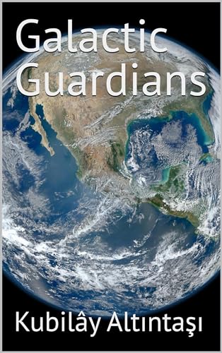 Galactic Guardians by Kubilay Altintasi | Goodreads