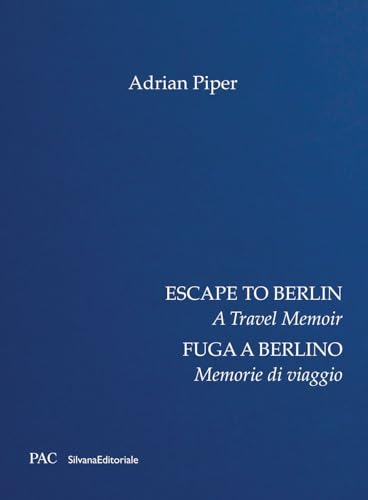 Escape to Berlin: A Travel Memoir by Adrian Piper | Goodreads