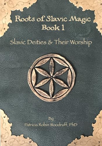 Slavic Deities & Their Worship: The Roots of Slavic Magic Series - Book ...
