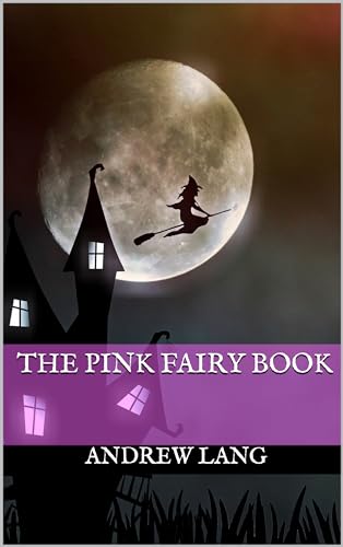 The Pink Fairy Book: Classic Folklore, Fantasy and Adventure by Andrew ...