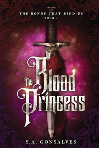 The Blood Princess (The Bonds That Bind Us, #1) by S.A. Gonsalves ...