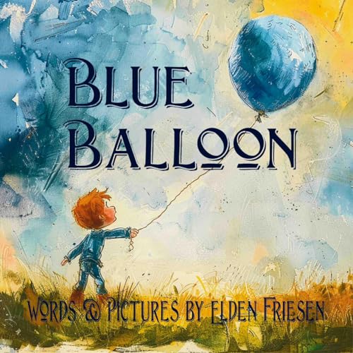 Blue Balloon by Elden Friesen | Goodreads
