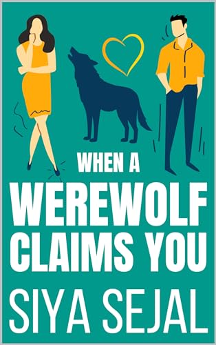 WHEN A WOLF CLAIMS YOU by SIYA SEJAL | Goodreads