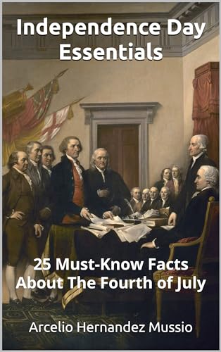 Independence Day Essentials: 25 Must-Know Facts About The Fourth of ...