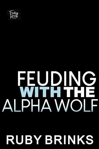 Feuding with the Alpha Wolf: Enemies to Lovers Paranormal Romance by Ruby Brinks | Goodreads