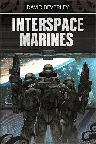 Interspace Marines: Come and see the space between the stars! by David Beverley | Goodreads