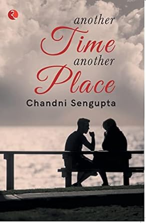 Another Time Another Place by Chandni Sengupta | Goodreads