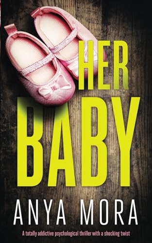 Her Baby: A totally addictive psychological thriller with a shocking ...