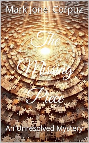 The Missing Piece: An Unresolved Mystery by Mark Jonel Corpuz | Goodreads