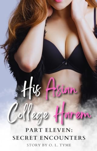 His Asian College Harem: Part Eleven: Secret Encounters by O. L. Tyme | Goodreads