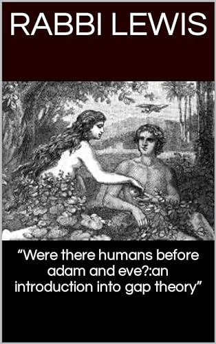 “Were there humans before adam and eve?:an introduction into gap theory ...