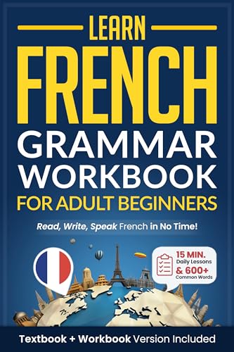 Learn French: Grammar Workbook for Adult Beginners — Read, Write, Speak ...