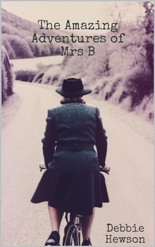 The Amazing Adventures of Mrs B by Debbie Hewson | Goodreads
