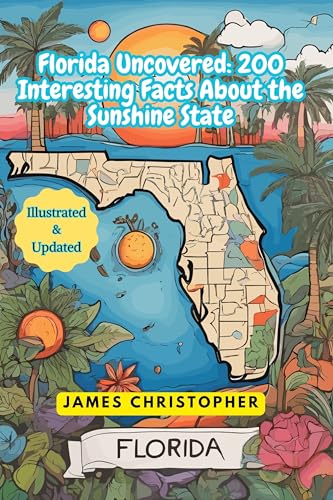 Florida Uncovered: 200 Interesting Facts About the Sunshine State ...