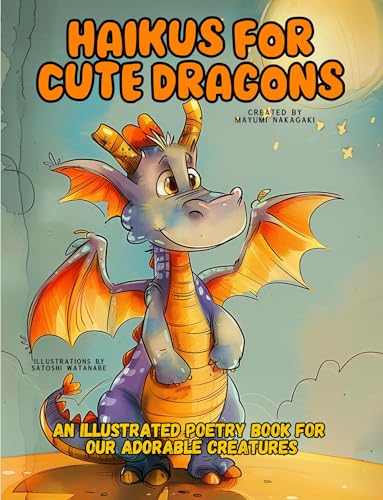Haikus for Cute Dragons: An Illustrated Poetry Book for Our Adorable ...
