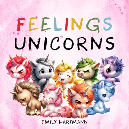 Feelings Unicorns: Children's Book About Emotions and Feelings, Kids ...