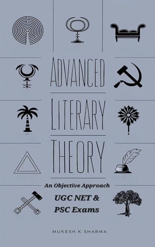 Advanced Literary Theory: An Objective Approach : For UGC NET and PSC ...