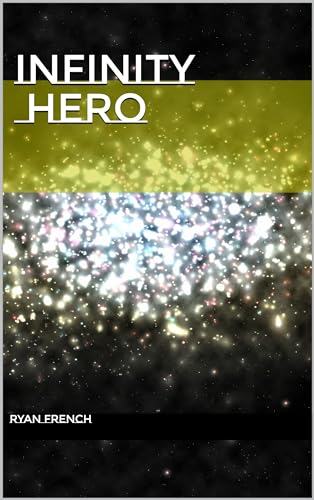 Infinity Hero by Ryan French | Goodreads
