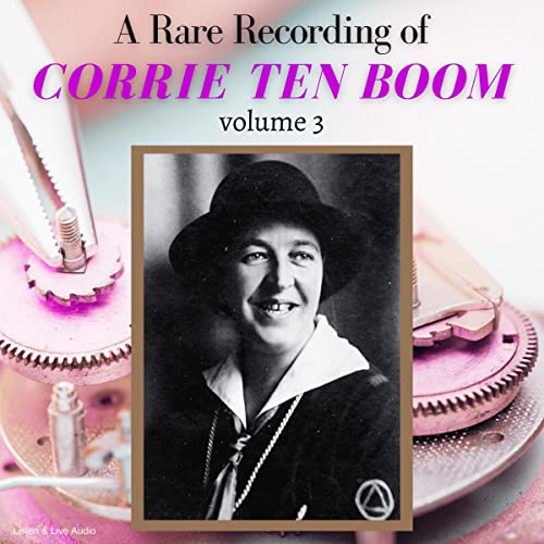 A Rare Recording of Corrie ten Boom, Vol. 3 by Corrie ten Boom | Goodreads