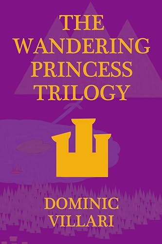 The Wandering Princess Trilogy by Dominic Villari | Goodreads