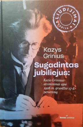 Sugadintas jubiliejus. Kazio Griniaus atsiminimai apie 1926 m ...
