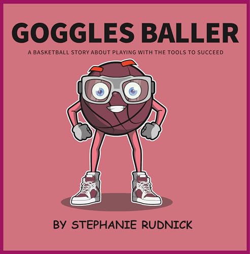 Goggles Baller : A Basketball Story About Playing With The Tools To ...