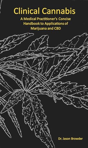 Clinical Cannabis: A Medical Practitioner's Concise Handbook to ...