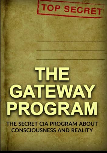 The Gateway Program: The secret CIA Program about Conscience and ...