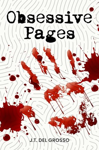 Obsessive Pages by J.T. Del Grosso | Goodreads
