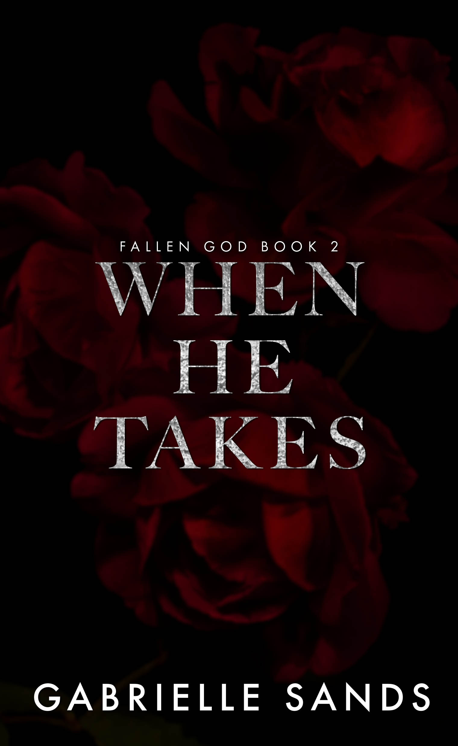 When He Takes (Fallen God, #2) by Gabrielle Sands | Goodreads