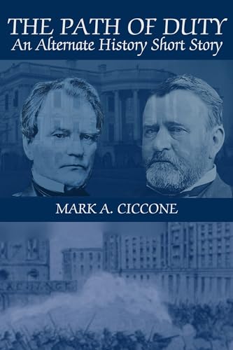 The Path of Duty: An Alternate History Short Story by Mark Ciccone ...