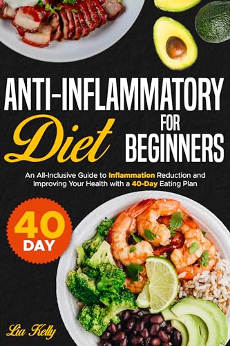 ANTI-INFLAMMATORY DIET FOR BEGINNERS: An All-Inclusive Guide to ...