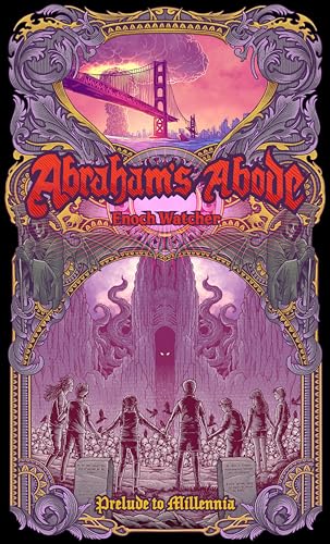 Abraham's Abode: Prelude to Millennia by Enoch Watcher | Goodreads