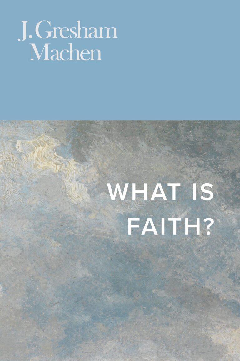 What Is Faith? by J. Gresham Machen | Goodreads