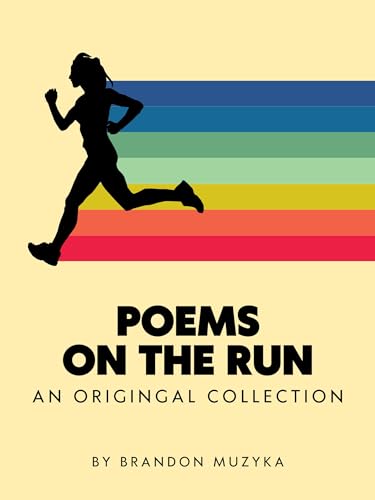 Poems on the Run: An Original Collection by Brandon Muzyka | Goodreads