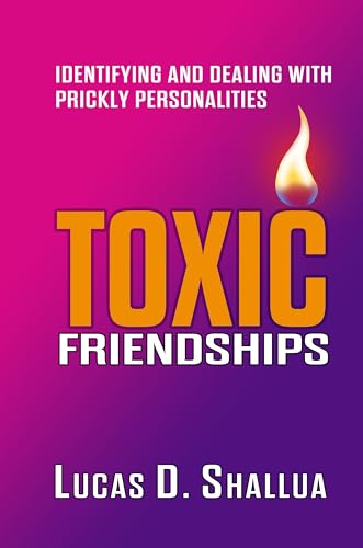 Toxic Friendships: Identifying and Dealing with Prickly Personalities ...