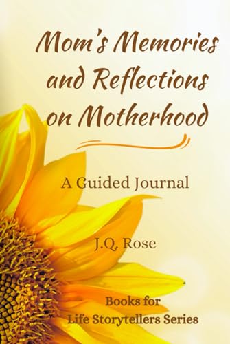 Mom's Memories and Reflections on Motherhood: A Guided Journal by J. Q ...