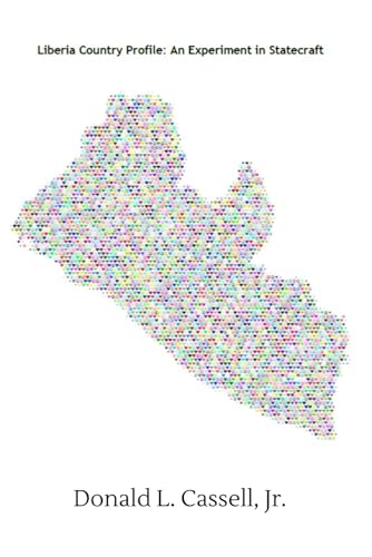 Liberia Country Profile: An Experiment in Statecraft by Donald Cassell ...