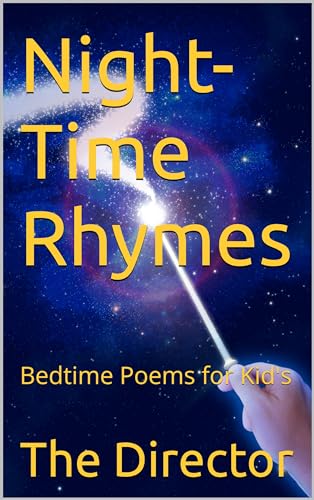 Night-Time Rhymes: Bedtime Poems for Kid's by The Director | Goodreads