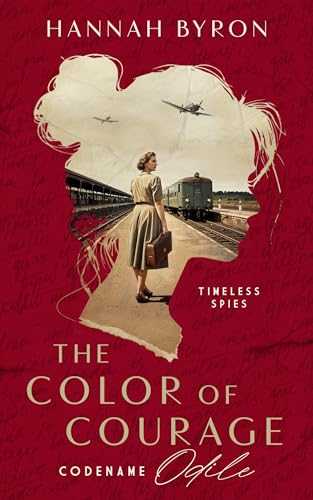 The Color of Courage: Codename Odile by Hannah Byron | Goodreads